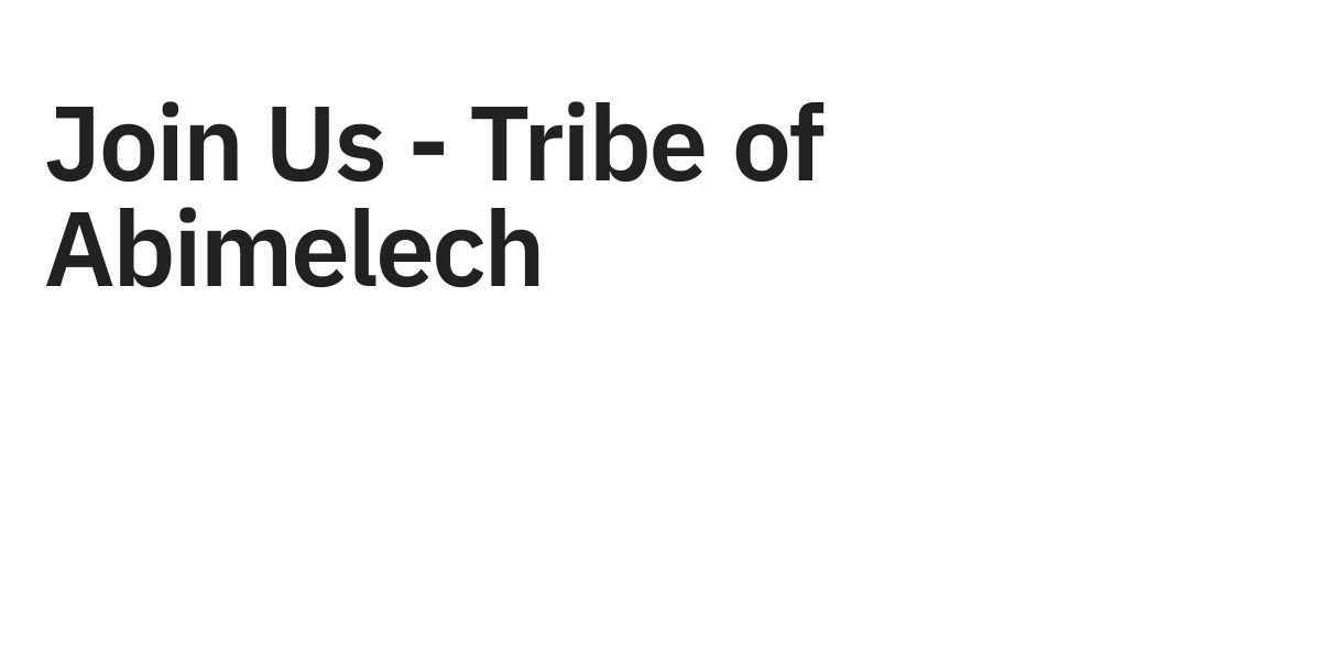 Join Us - Tribe of Abimelech